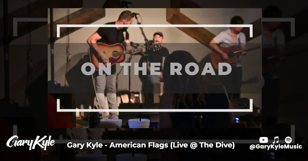 Gary Kyle – American Flags (Live @ The Dive) - Gary Kyle :: The ...